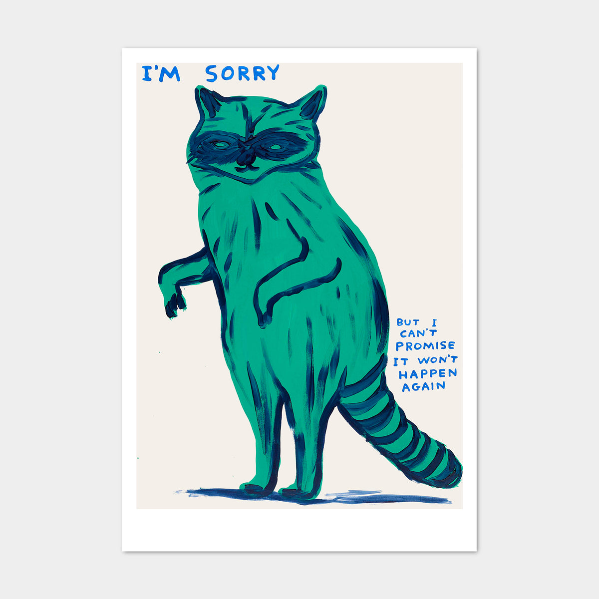 I'm Sorry, I Can't Promise It Won't Happen Again – David Shrigley ...