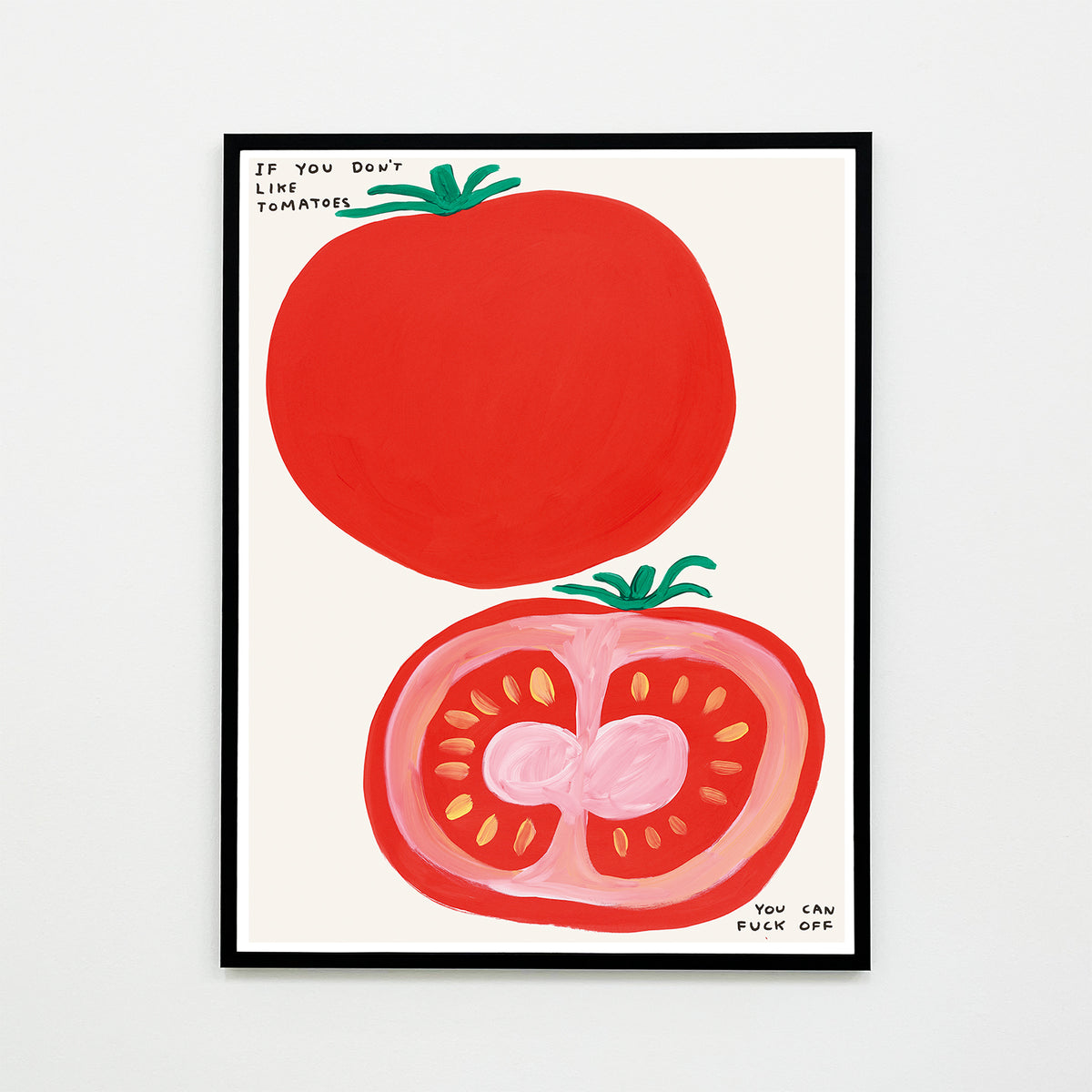 David Shrigley Posters - If You Don't Like Tomatoes – Shrig Shop